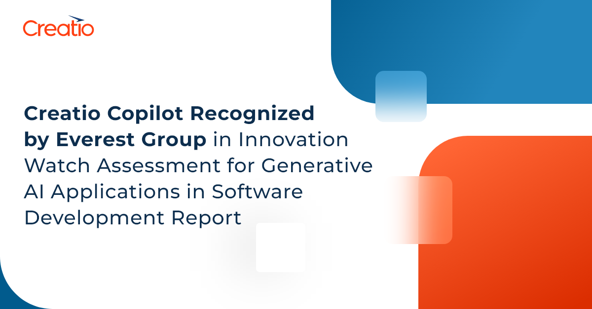 Creatio Copilot Recognized by Everest Group in Innovation Watch Assessment for Generative AI ...